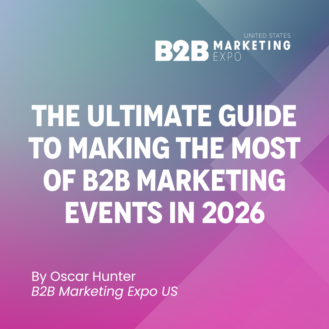 Ultimate Guide to Making the Most of B2B Marketing Events 2026