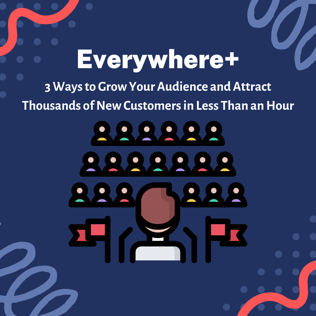 3 Ways to Grow Your Audience and Attract Thousands of New Customers in ...