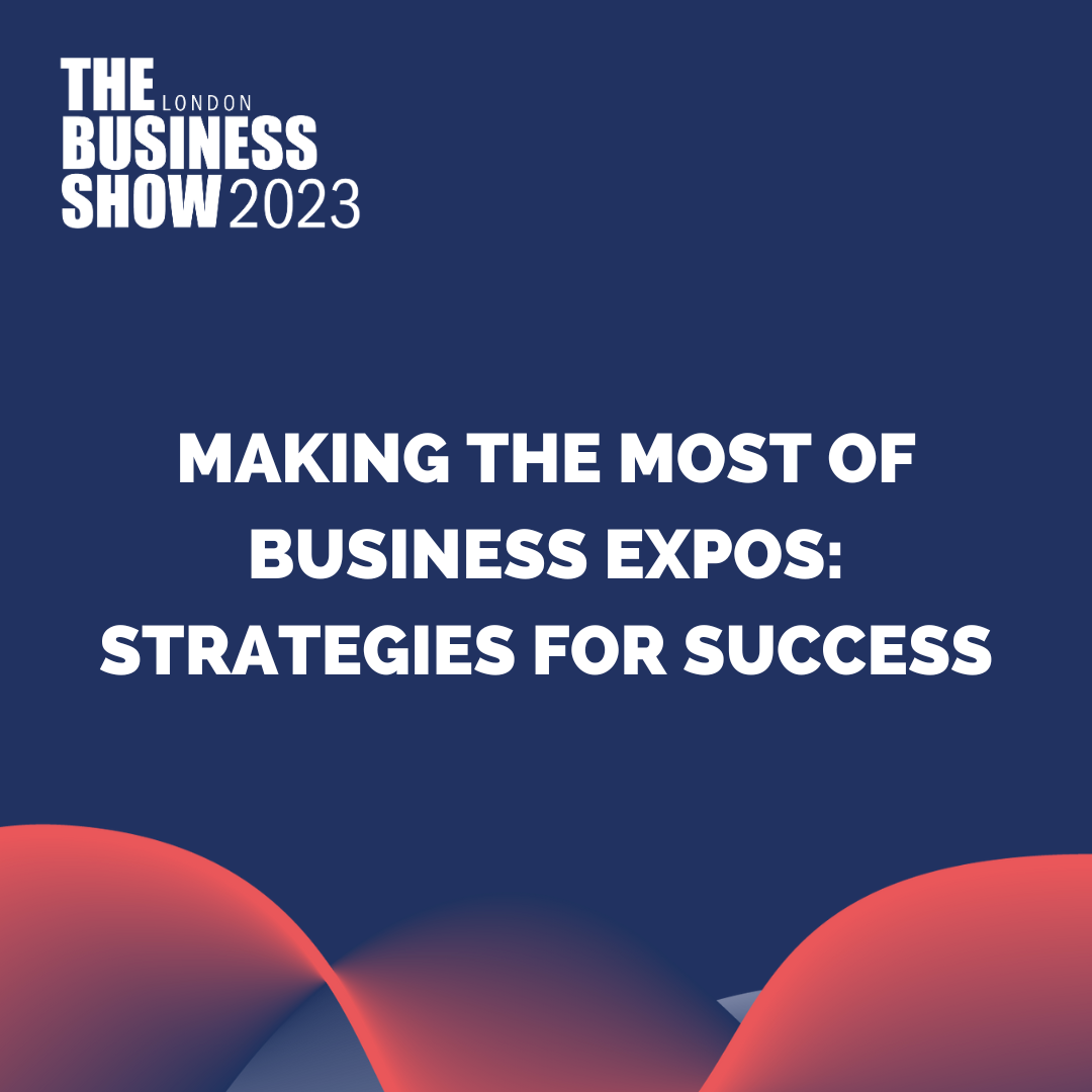 Making the Most of Business Expos: Strategies for Success - The ...