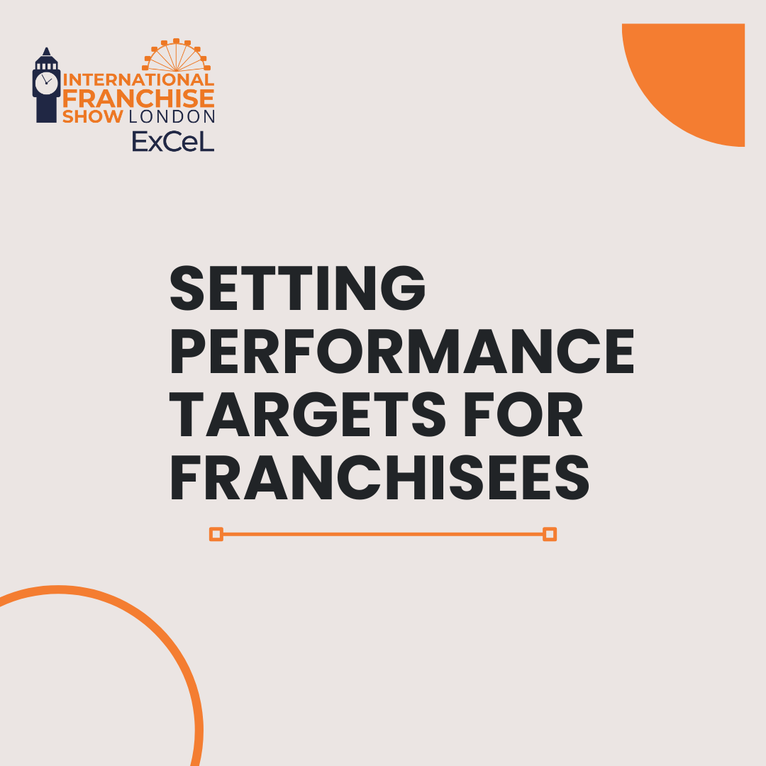 Setting Performance Targets for Franchisees - The Franchise Show 2025