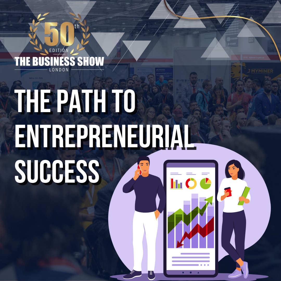 The Path To Entrepreneurial Success - The Business Show 2026