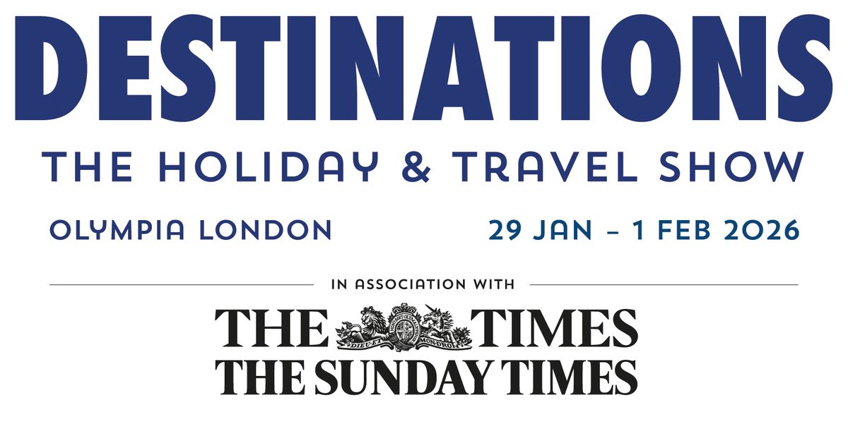 Plan Your Visit | Destinations: The Holiday & Travel Show London 2027