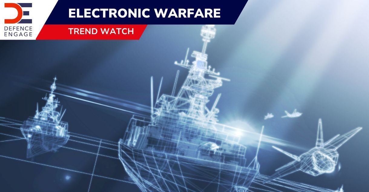 Electronic Warfare market set to grow as threats shift and multiply - Defence Engage