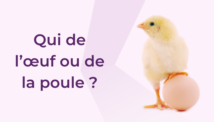 Qui de l’œuf ou de la poule…. ? - Learning Technologies France 2027