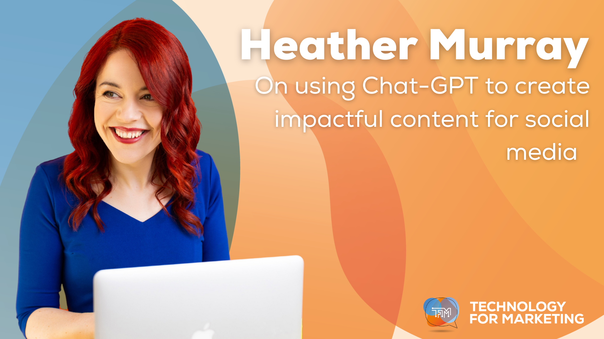 Using Chat-GPT to Create Impactful Content for Social Media with Heather Murray - Technology for ...