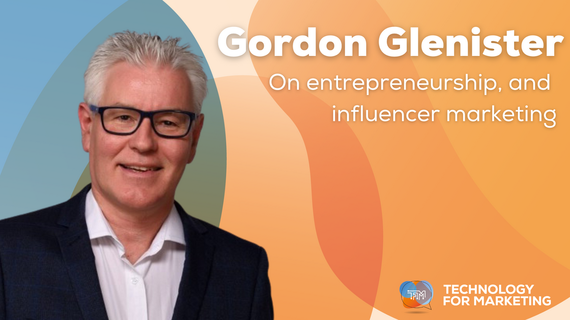 Influencer Marketing with Gordon Glenister - Technology for Marketing 2025
