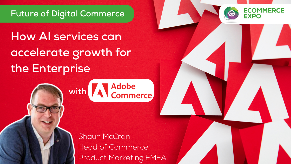 How AI services can accelerate growth for the Enterprise, with Adobe Commerce - eCommerce Expo 2024