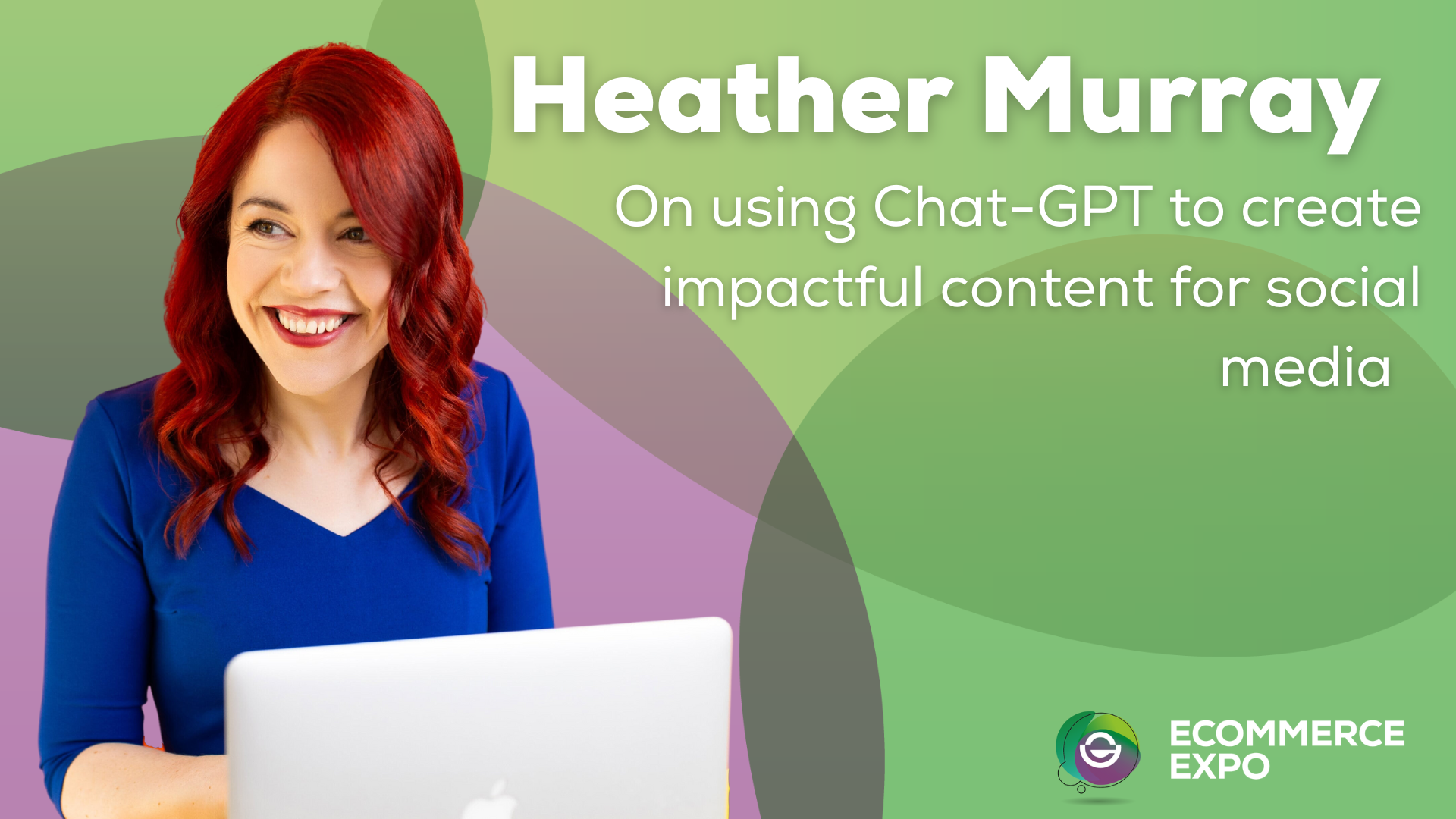 Using Chat-GPT to Create Impactful Content for Social Media with Heather Murray - eCommerce Expo ...