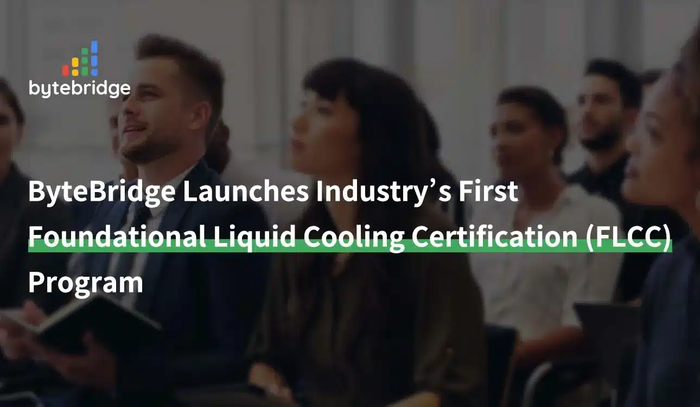 ByteBridge Launches Industry’s First Foundational Liquid Cooling Certification (FLCC) Program ...