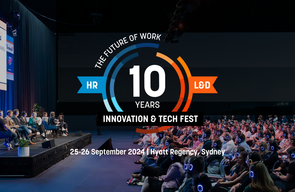 Learn about the future of HR + L&D at the Innovation & Tech Fest Sydney this September - HR + L ...