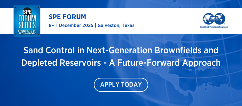 SPE Forum: Sand Control in Next-Generation Brownfields and Depleted ...