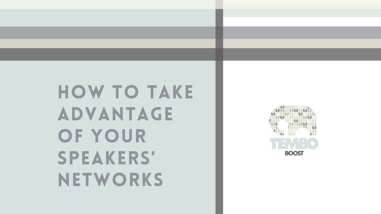 How to take advantage of your speakers' networks - TEMBO